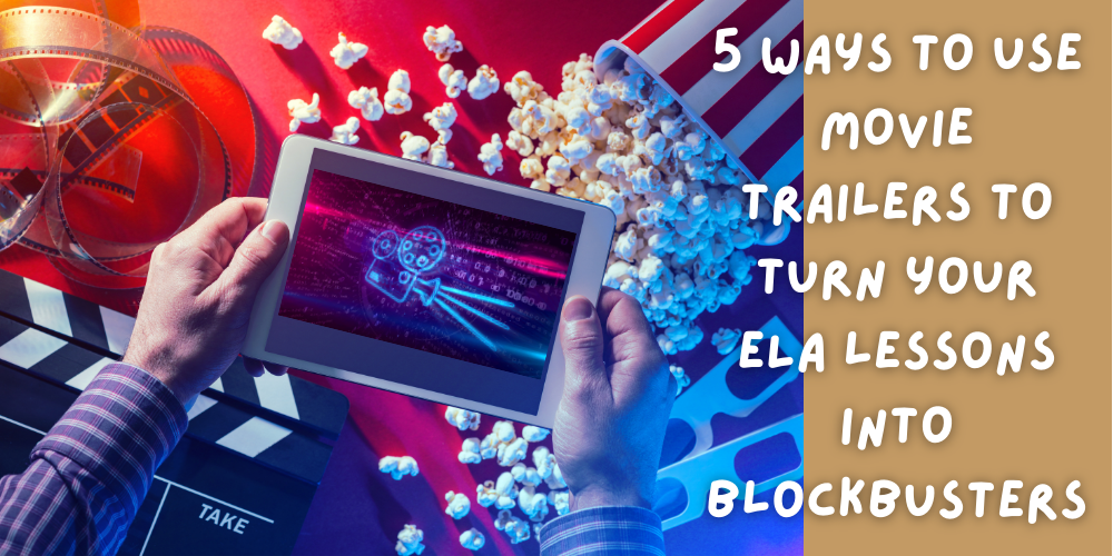 5 Ways to Use Movie Trailers to Turn Your ELA Lessons into Blockbusters ...